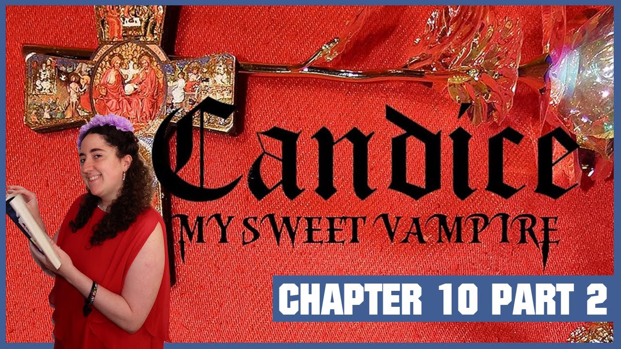 Chapter 10 P2 My Sweet Vampire Candice Youtube