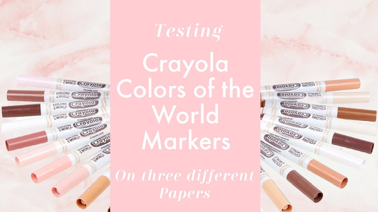 Testing Crayola Colors of the World Markers on Three Different Paper ...