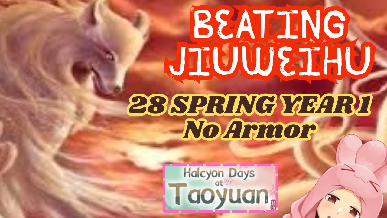 Halcyon Days at Taoyuan - Beat Jiuweihu on Day 28 No Armor - YouTube