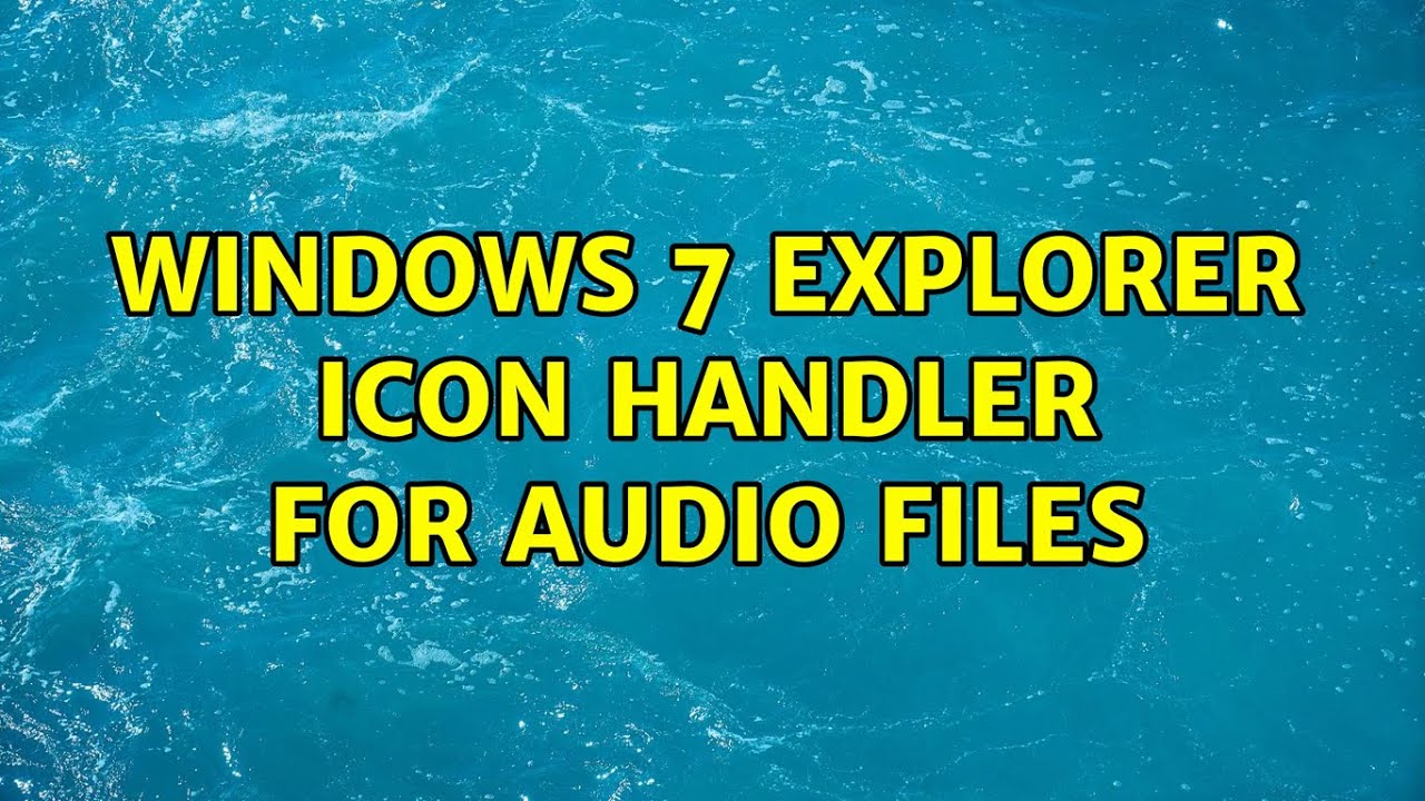 Windows 7 explorer icon handler for audio files (3 Solutions!!) - YouTube