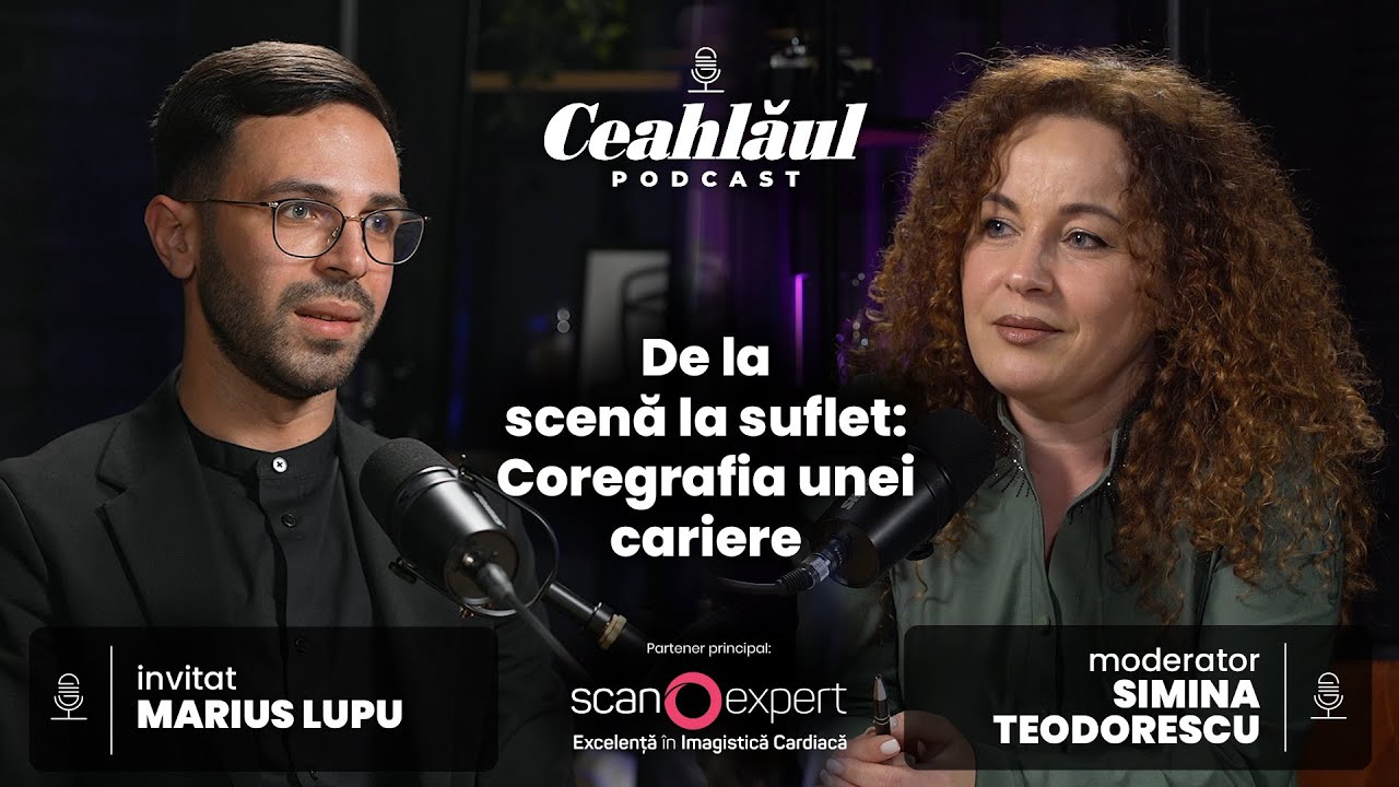 Ceahlăul Podcast, cu Simina Teodorescu | Marius Lupu, coregraf - YouTube