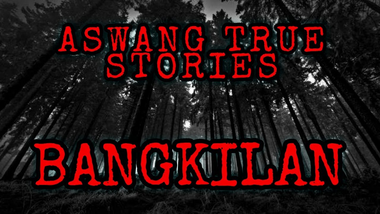 ASWANG TRUE STORIES | BANGKILAN - YouTube