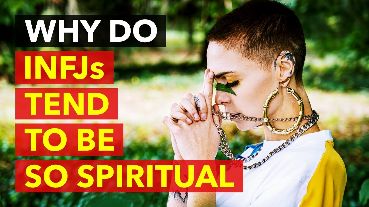 The Mystical World of INFJs: Why Do INFJs Tend To Be So Spiritual ...