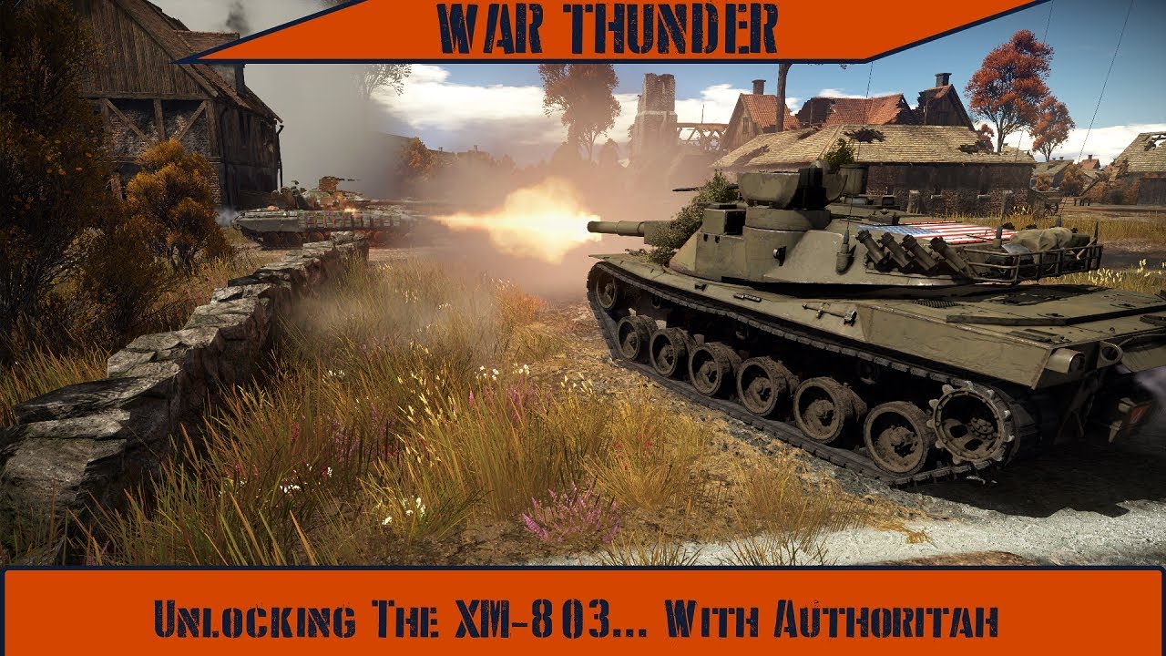 War Thunder - Unlocking The XM-803... With Authoritah - YouTube