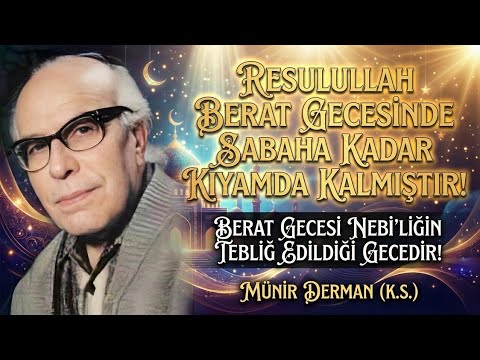 Resulullah Berat Gecesinde Sabaha Kadar Kıyamda Kalmıştır! (Münir Derman (k.s.))
