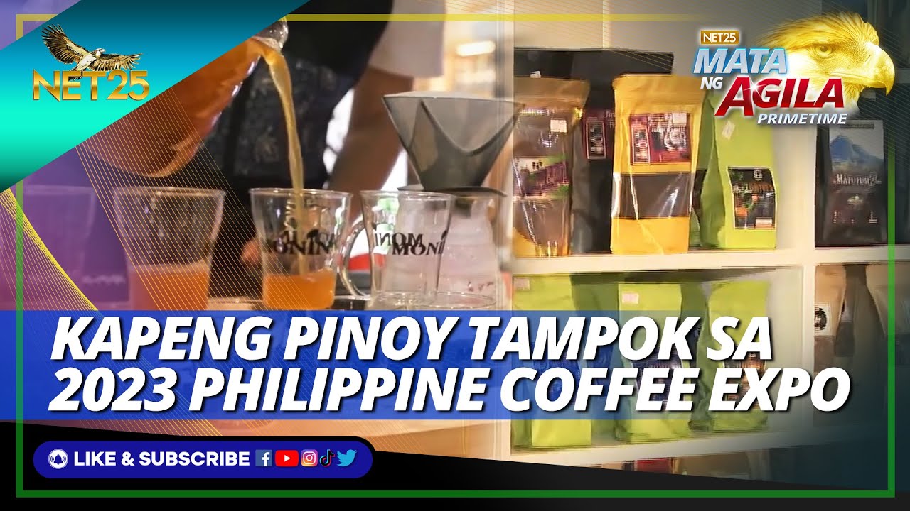 Kalidad ng kapeng Pinoy tampok sa 2023 Philippine Coffee Expo | Mata Ng ...
