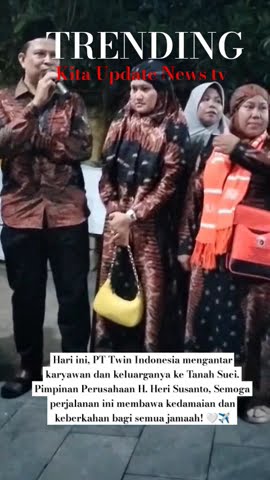 H.Heri Susanto: PT Twin Indonesia mengantar karyawan dan keluarganya ke Tanah Suci Umrah 2025 ...