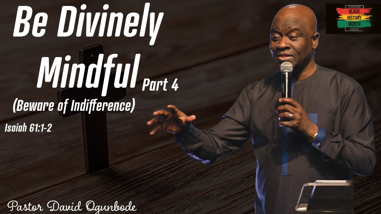 Be Divinely Mindful Part 4: Beware of Indifference | Pastor David ...