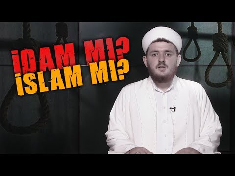 İDAM MI? İSLAM MI?