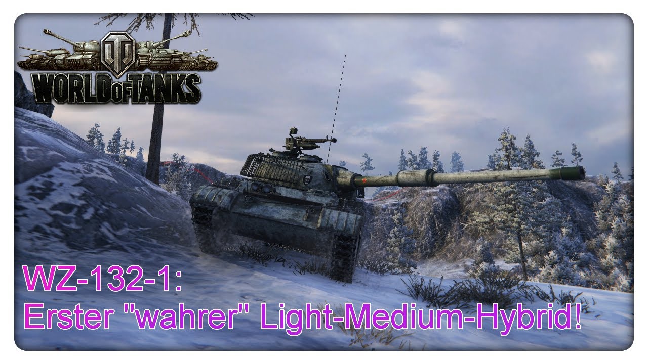 WZ-132-1: Erster Light-Medium-Hybird [World of Tanks - Gameplay ...