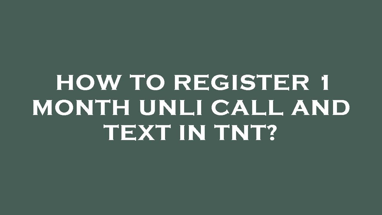 How to register 1 month unli call and text in tnt? - YouTube