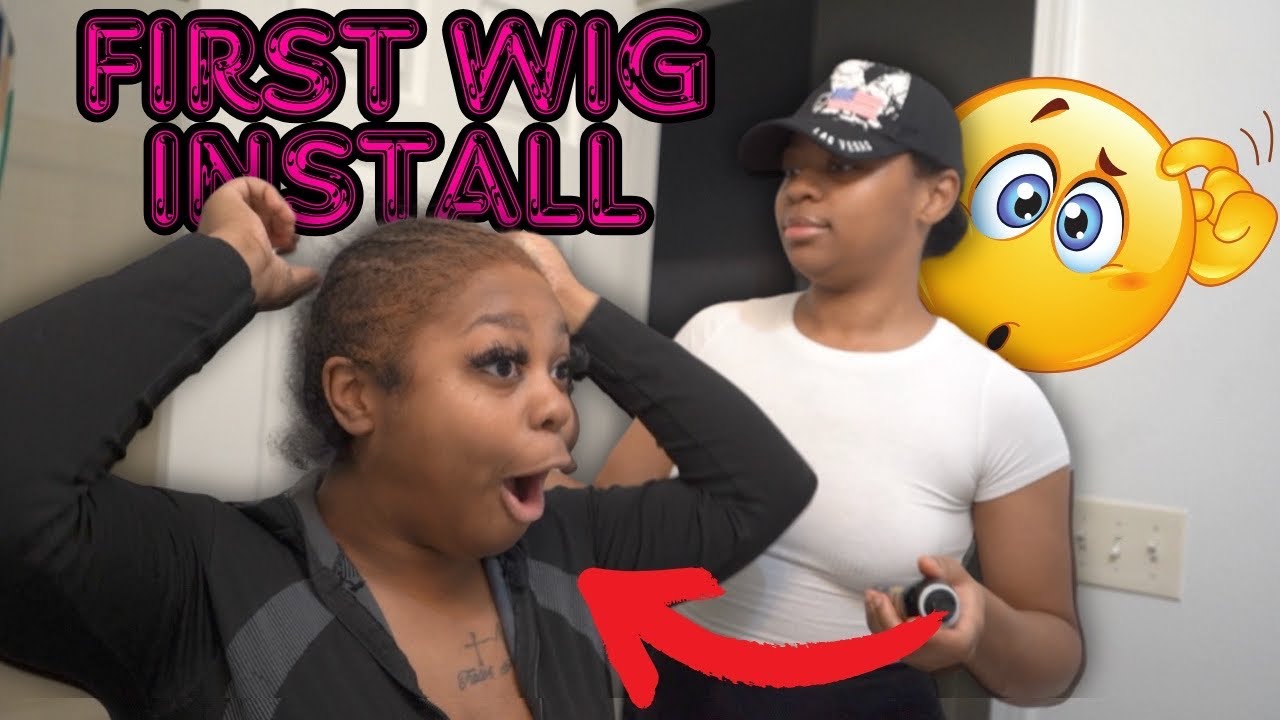 I DID A WIG INSTALL ON MY SISTER | WIG INSTALL GONE WRONG | MY FIRST WIG INSTALL | DIY WIG ...