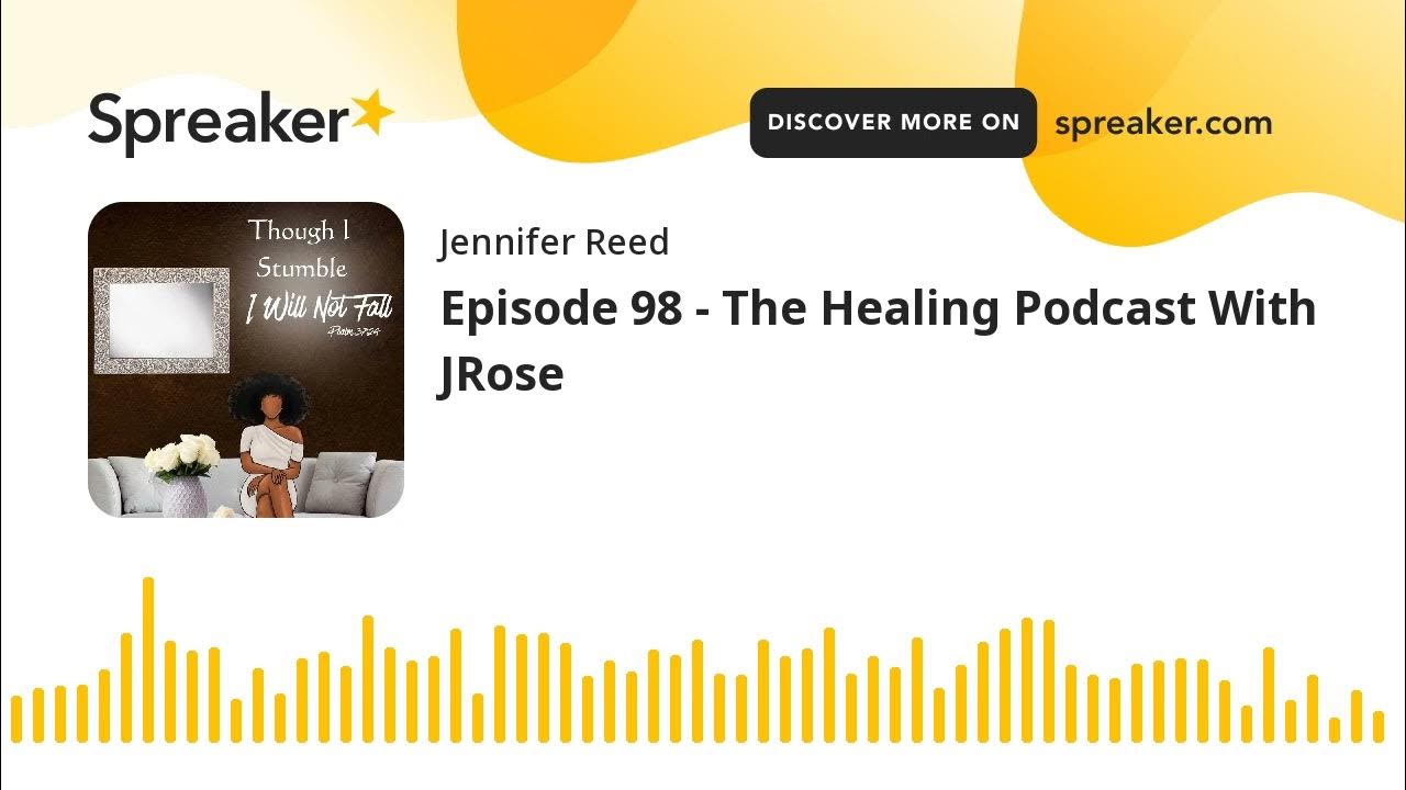 Episode 98 - The Healing Podcast With JRose - YouTube