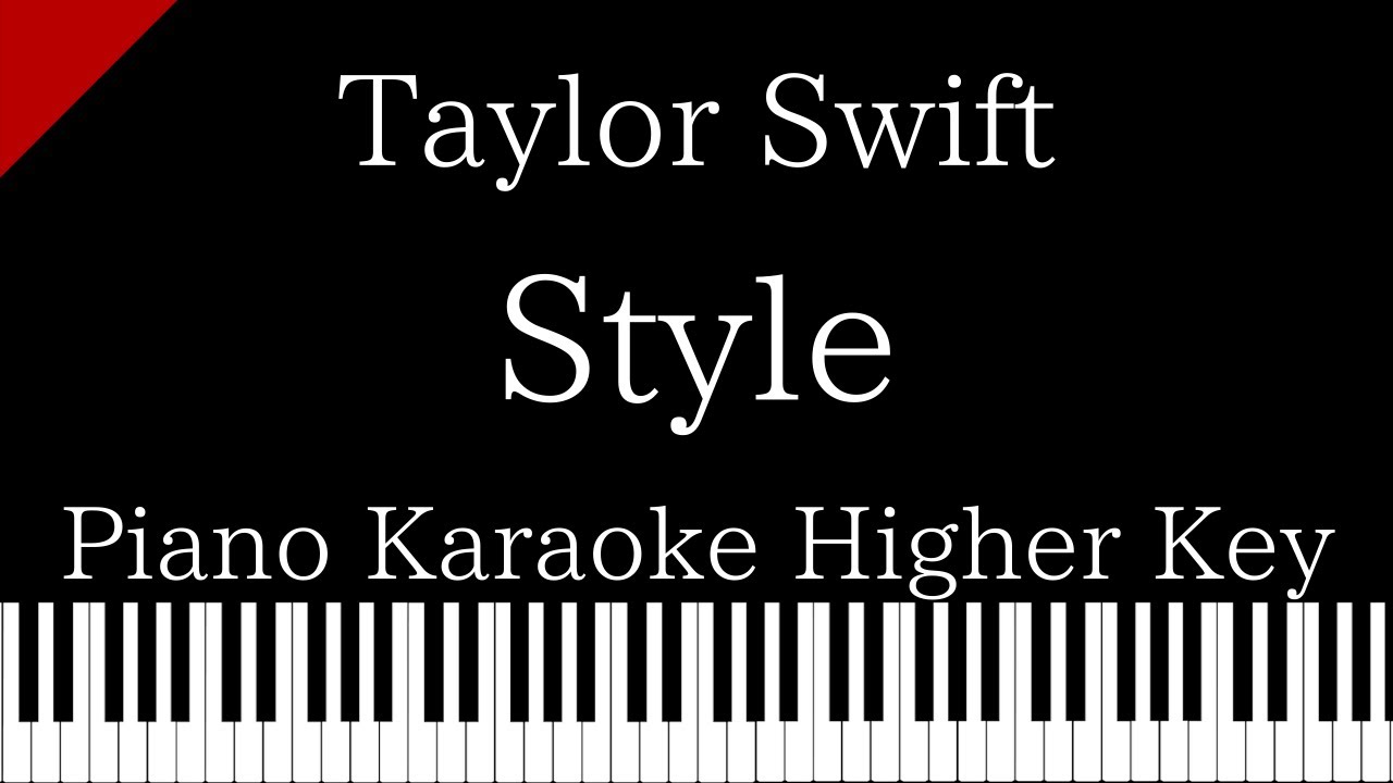 【Piano Karaoke Instrumental】Style / Taylor Swift【Higher Key】 - YouTube