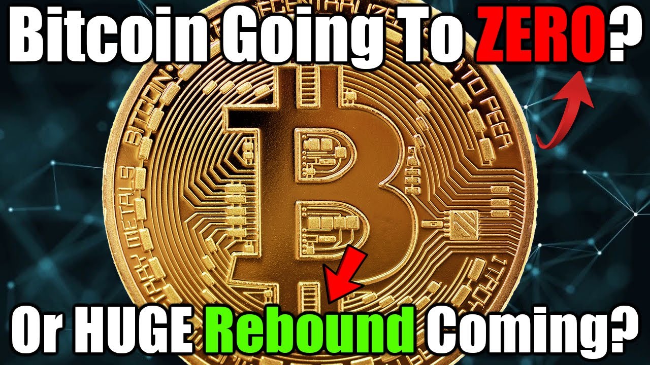 BITCOIN Going To ZERO Is It Over? Or HUGE Rebound Coming? - YouTube