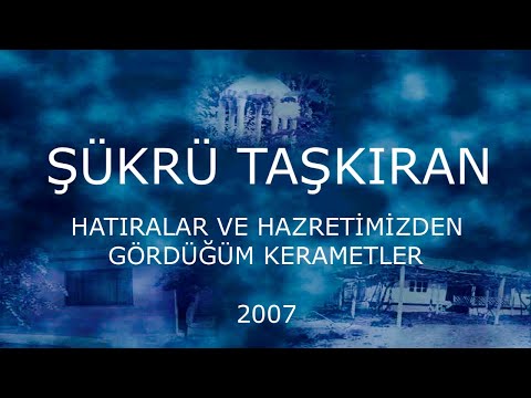 şükrü taşkıran  hatıralar ve hazretimizden gördüğüm kerametler 2007