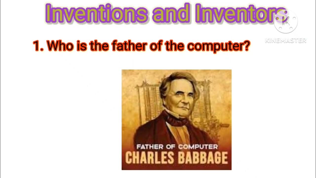 computer Inventions and Inventors (or) who is the father of the ...