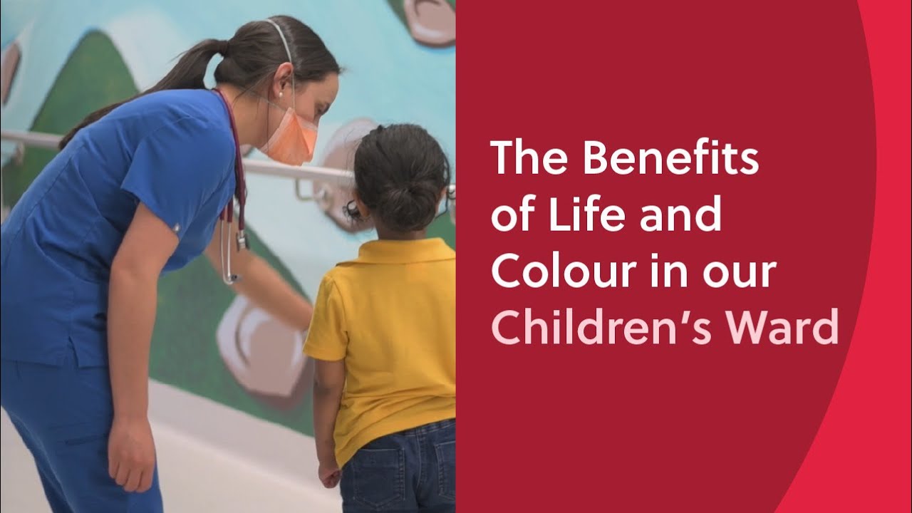 The Benefits of Life and Colour in Our Children's Ward - YouTube