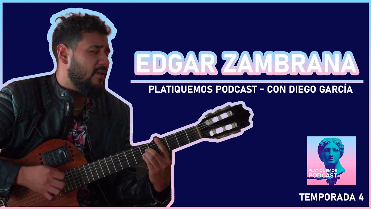 Platiquemos Podcast - (ft. Edgar Zambrana) | Tocar con Alejandro Mejía ...
