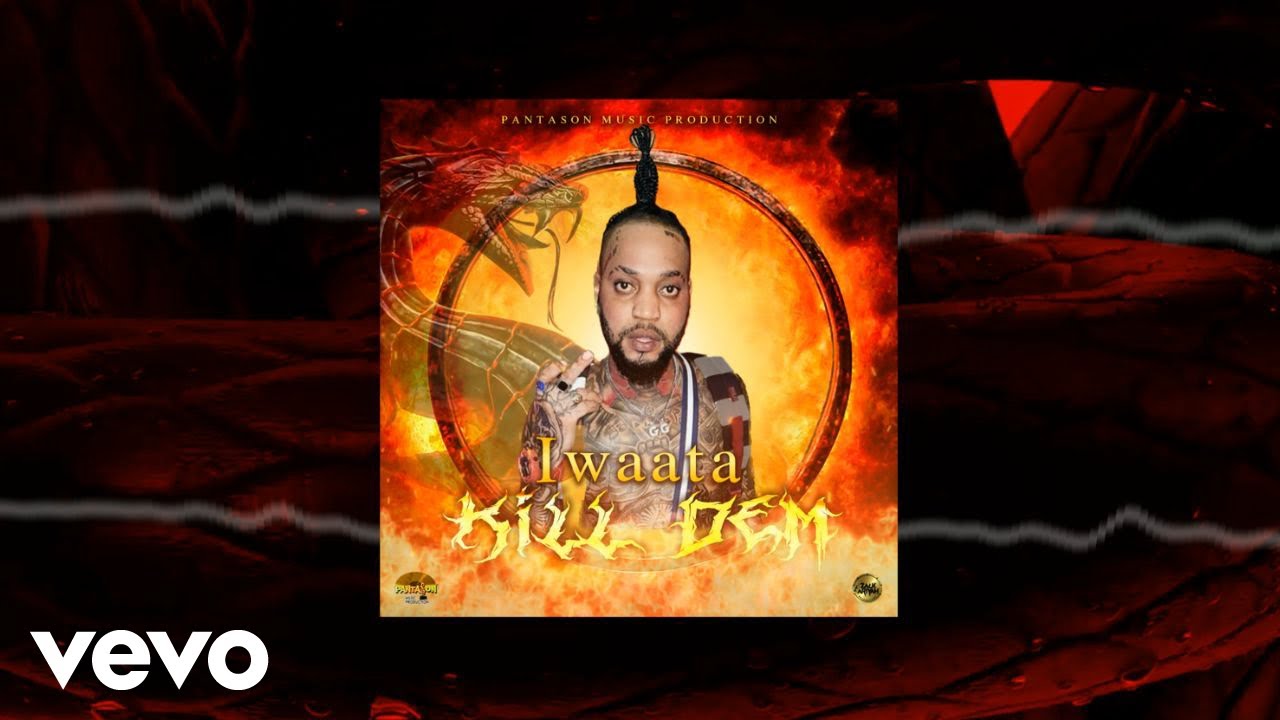 Iwaata, Panta Son - Kill Dem (Official Audio) Dancehall Venom Riddim ...