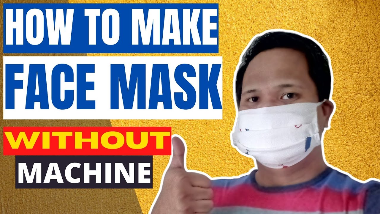 FACE MASK SEWING TUTORIAL |HOW TO MAKE FACE MASK WITHOUT MACHINE - YouTube