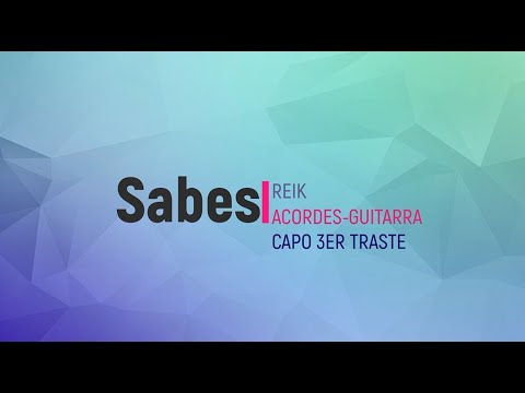 SABES-REIK (Acordes Fáciles + Letra) Capo 3er Traste - YouTube