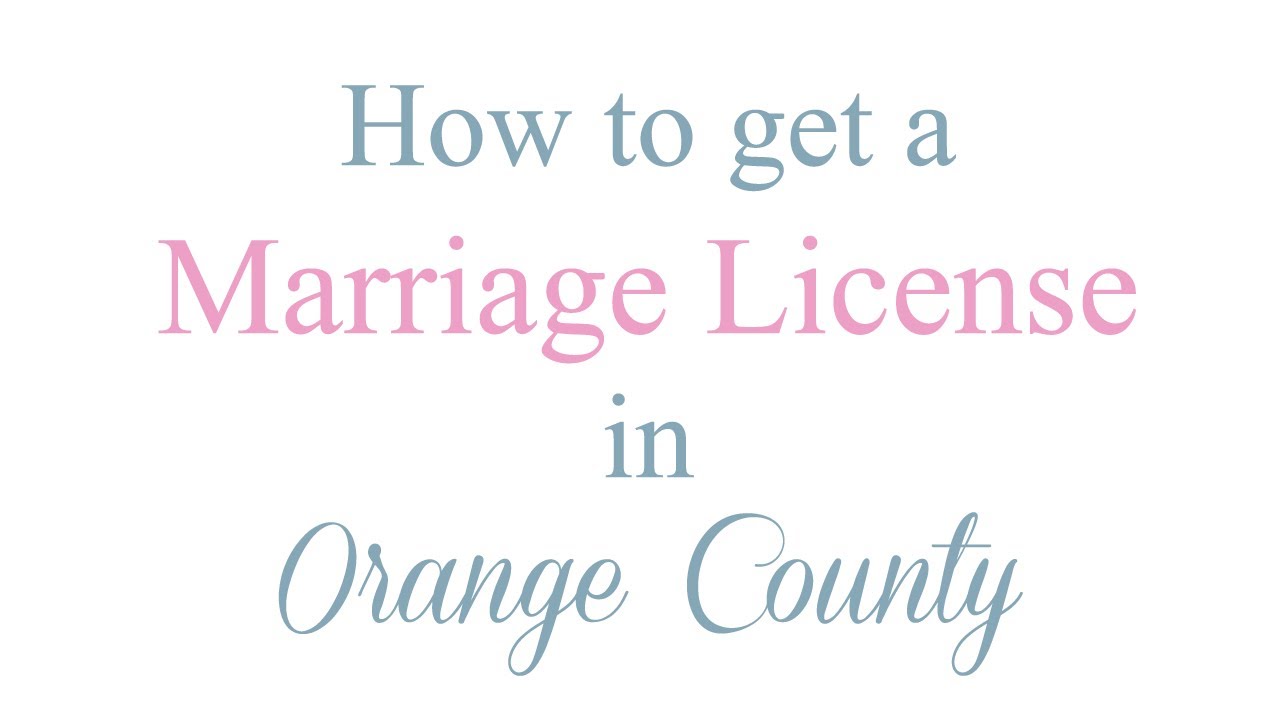 How To Get A Marriage License In Orange County YouTube How To Get A Marriage License In Orange County YouTube