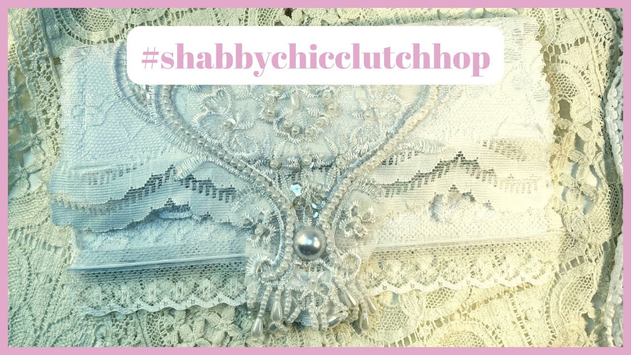 #shabbychicclutchhop Shabby Chic Clutch Tutorial - YouTube