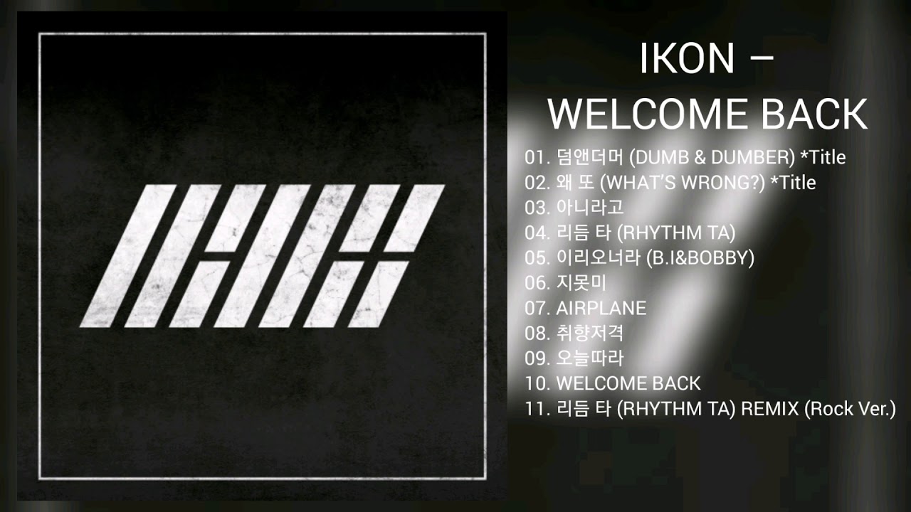[DOWNLOAD LINK] IKON - WELCOME BACK [DEBUT FULL ALBUM] (MP3) - YouTube