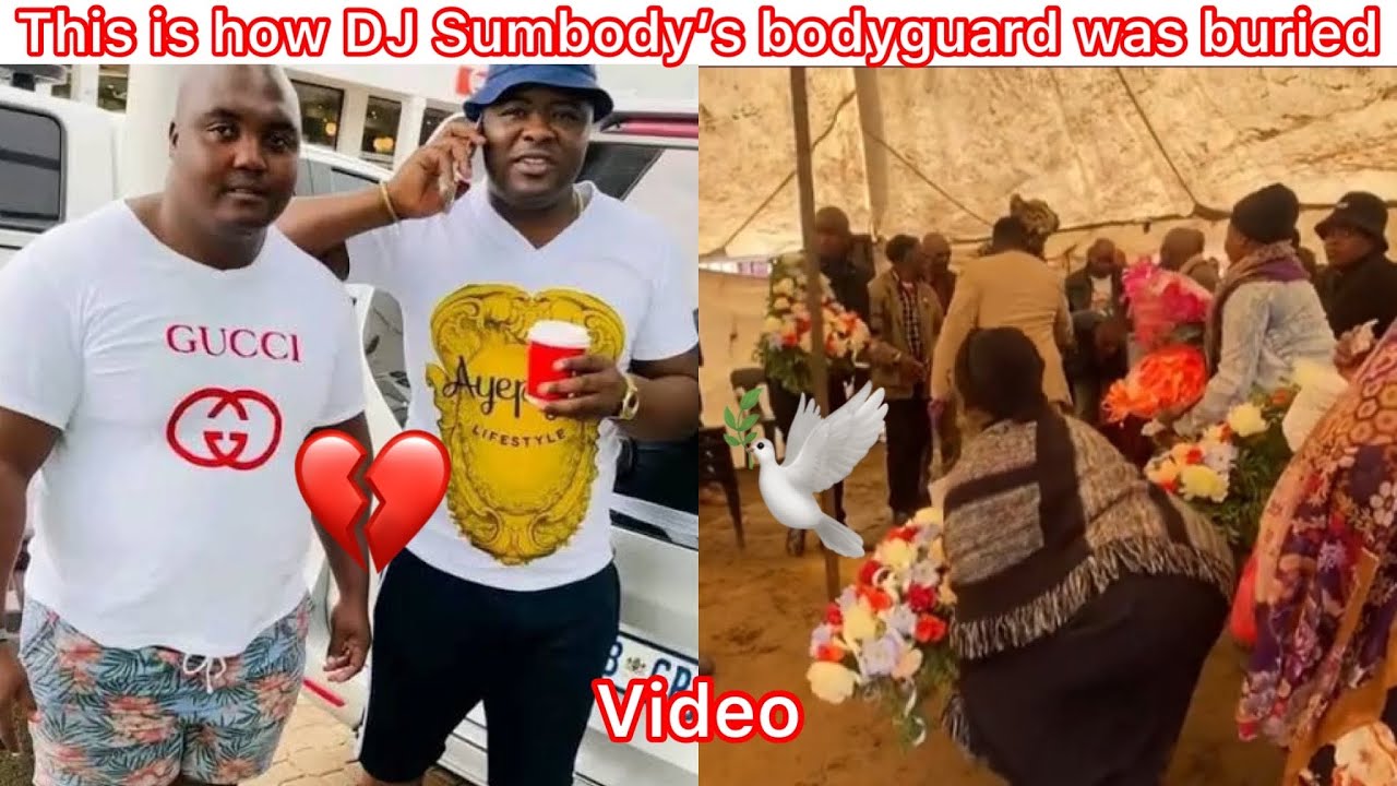 DJ Sumbody’s bodyguard burial was heartbreaking | People are blaming DJ ...