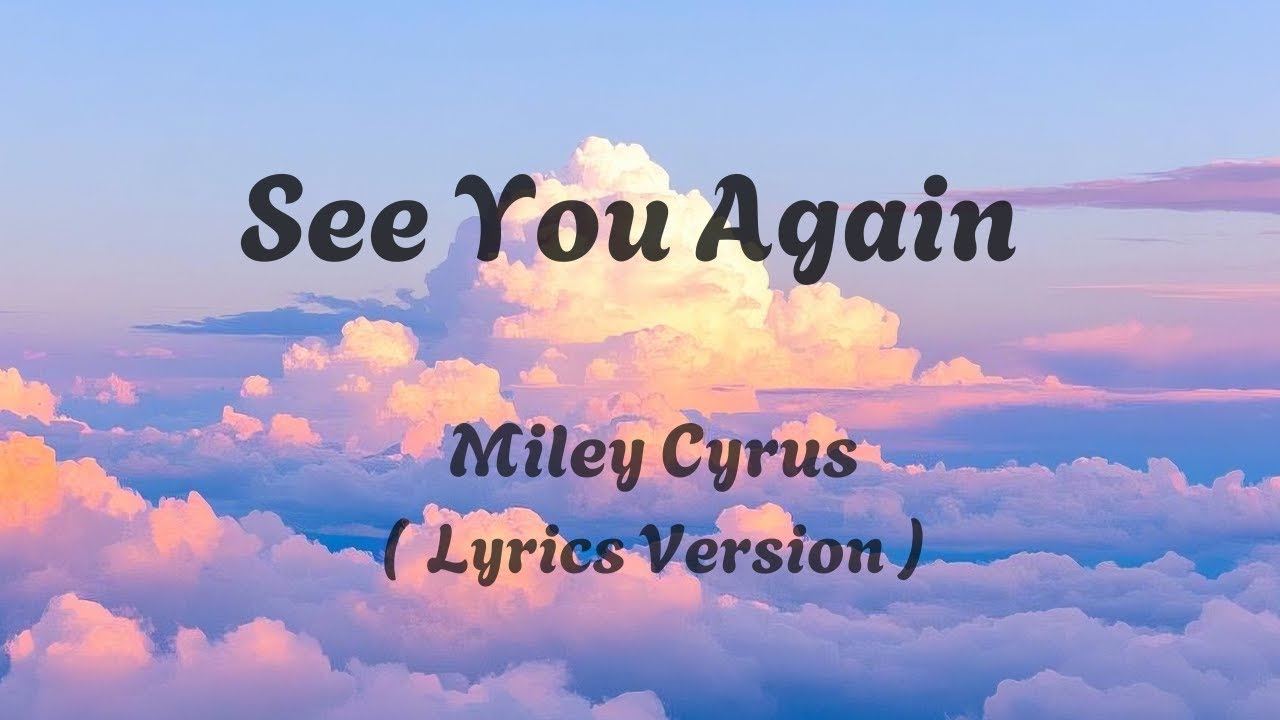 Miley Cyrus - See You Again ( Lyrics Version ) - YouTube
