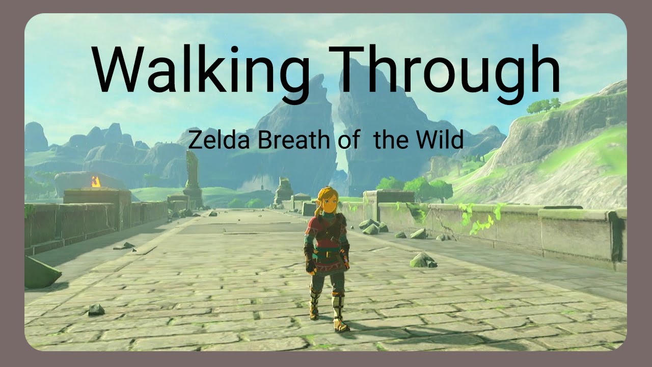 Walking Through Zelda Breath of the Wild - YouTube