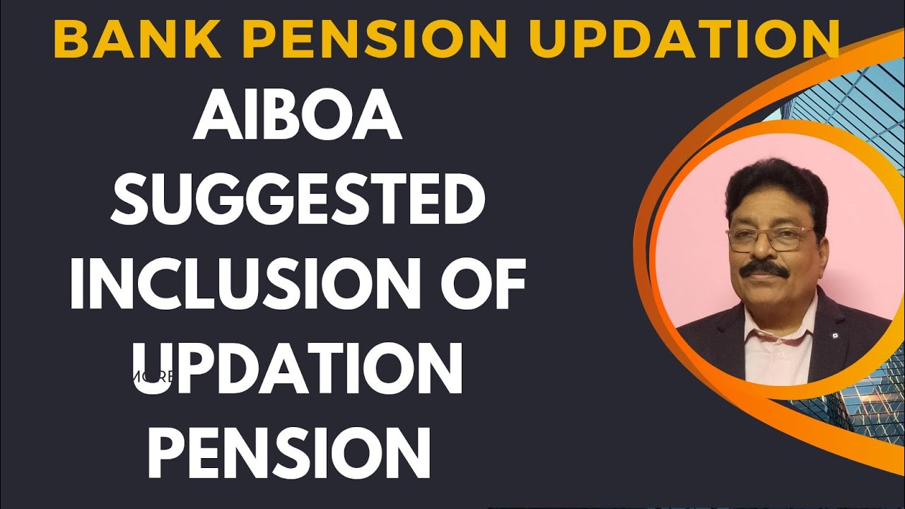 BANK PENSION UPDATION - AIBOA SUGGESTED FOR PENSION UPDATION - YouTube