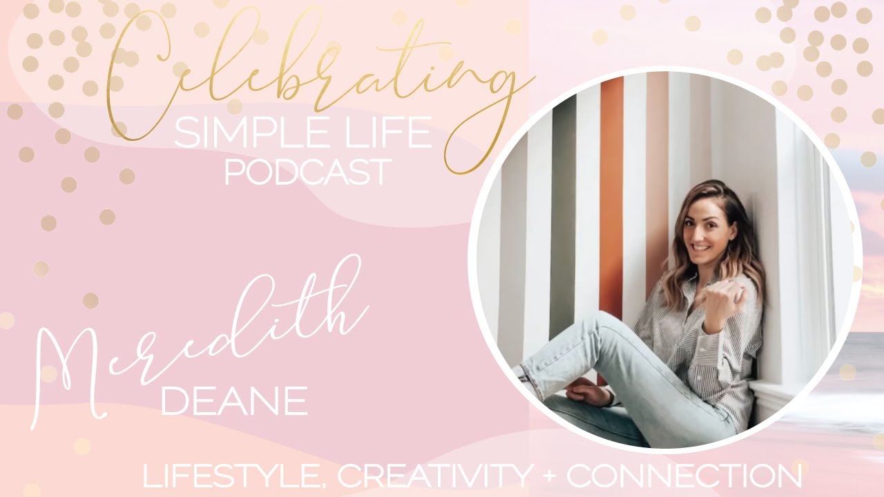Lifestyle, Creativity + Connection with Meredith Deane - YouTube