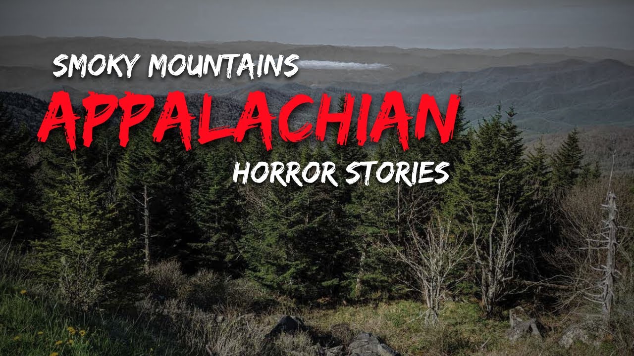 9 True Creepy Stories from Smoky Appalachian Mountains | Horror Stories ...