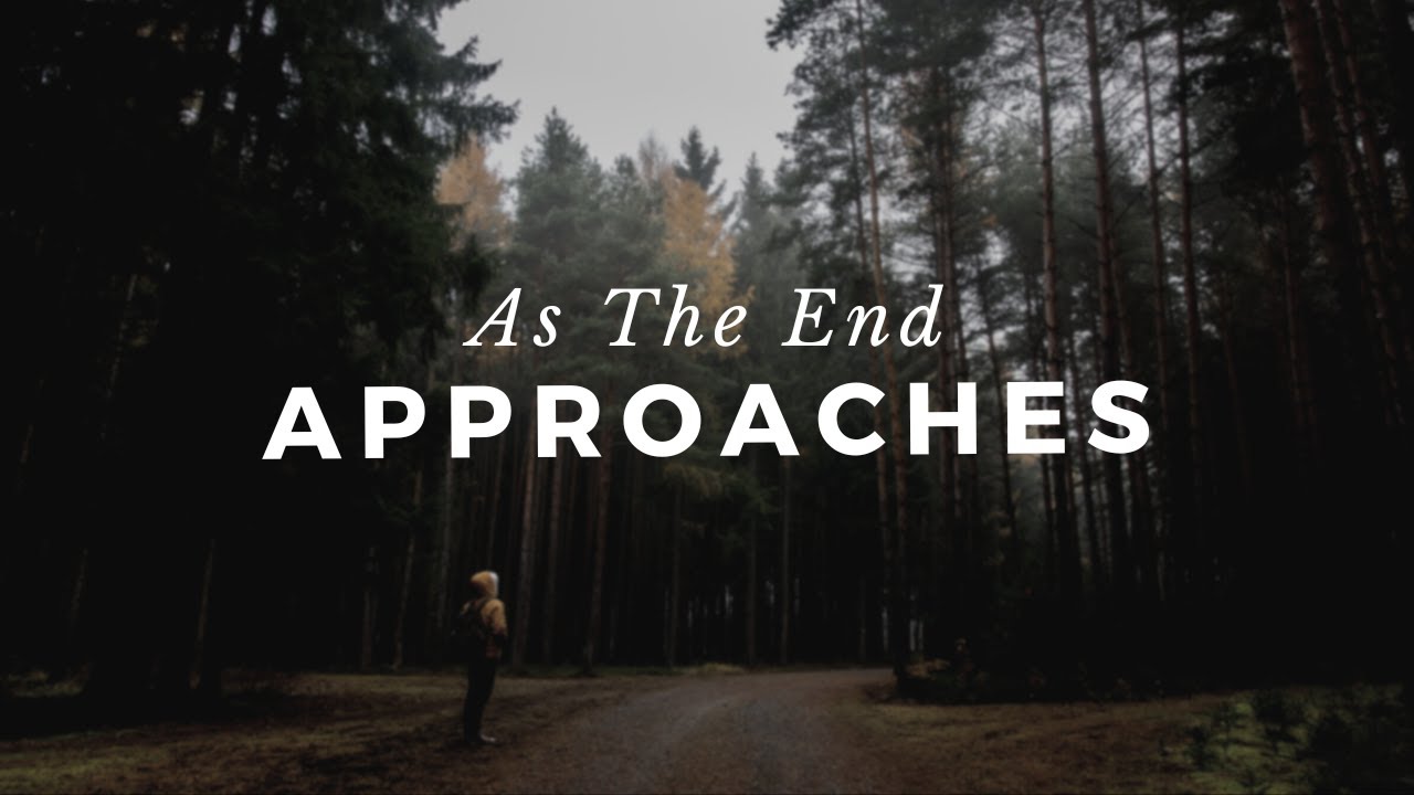 "As The End Approaches" - YouTube