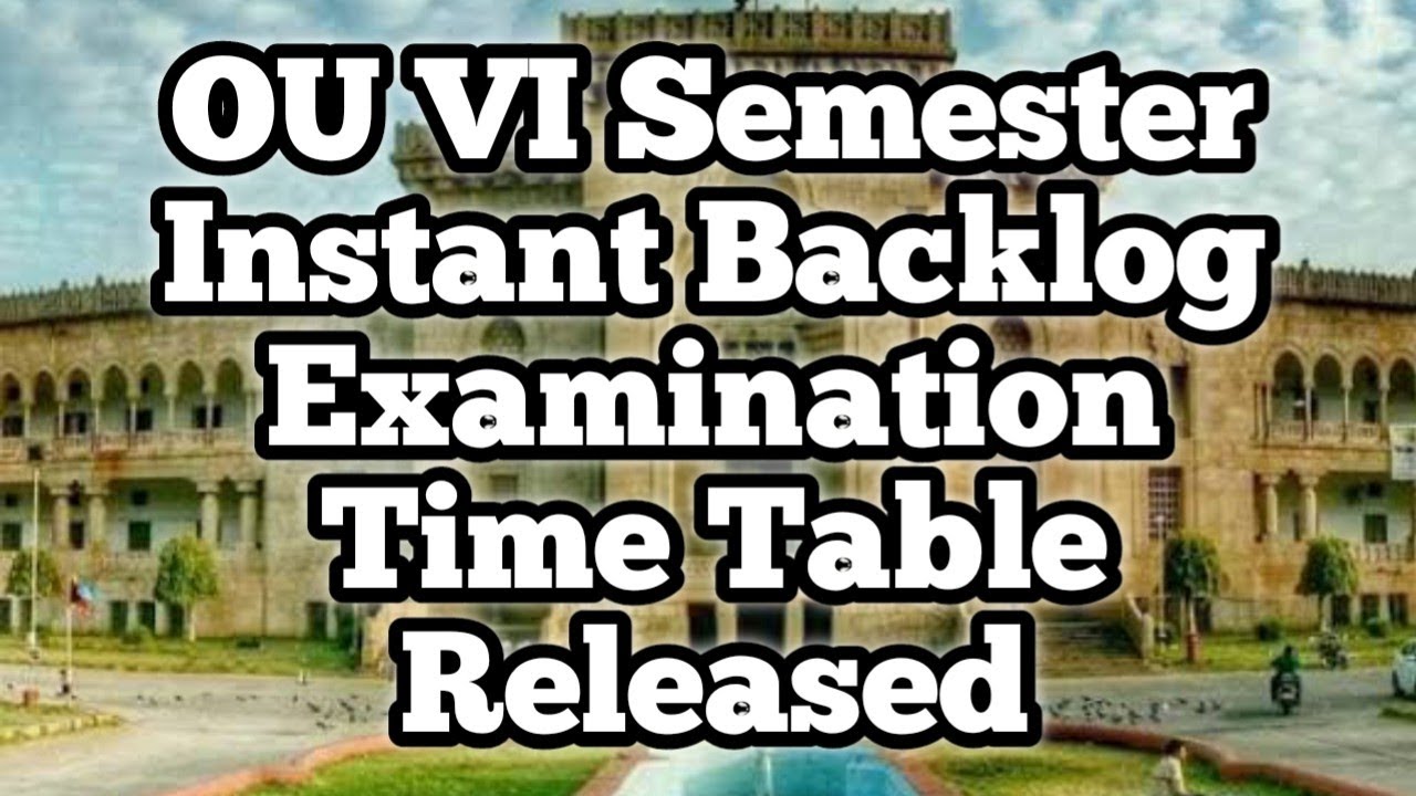 OU VI SEMESTER INSTANT BACKLOG EXAMINATION TIME TABLE RELEASED - YouTube