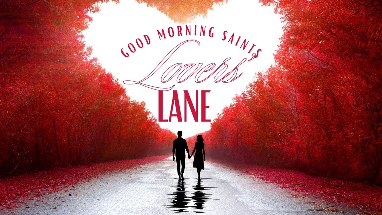 Lovers’ Lane || Good Morning Saints || February 10th, 2025 - YouTube