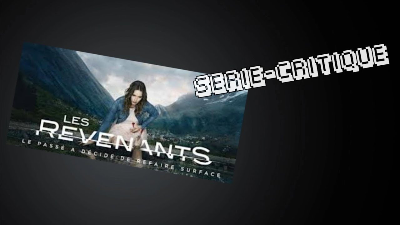 Série-Critique Les Revenants - YouTube