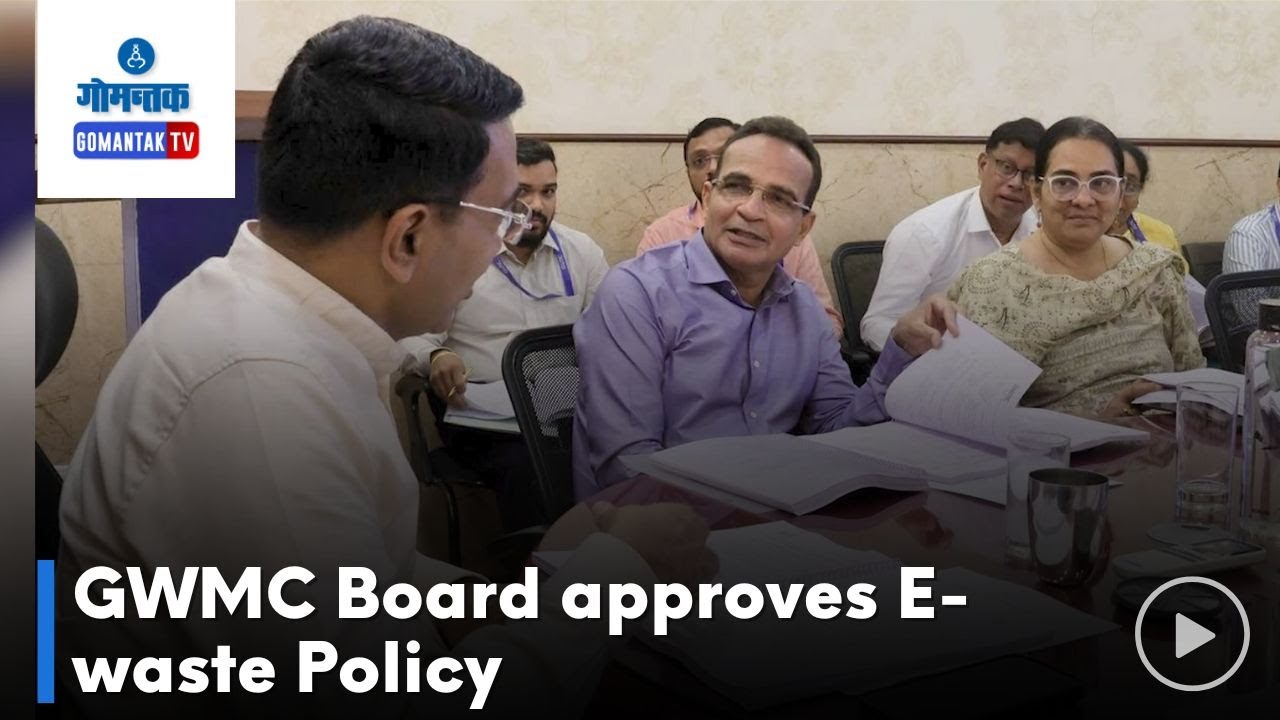 E-waste Policy - GWMC Board approves E-waste Policy | Gomantak TV - YouTube