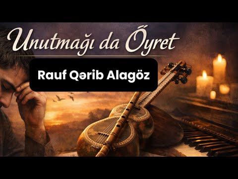 “Unutmağı da Öyrət” – Kədərli Azərbaycan Mahnısı | Piano, Ney, Tar