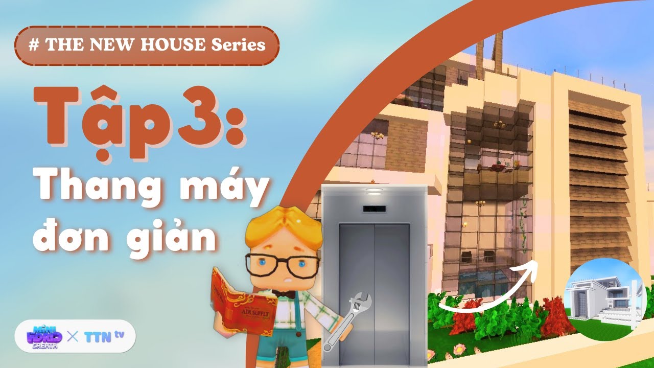 [The New House Series] Tập 3: Làm THANG MÁY ĐƠN GIẢN cho ngôi nhà hiện ...