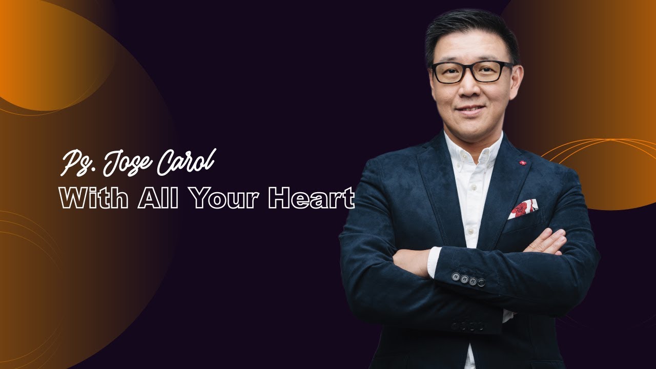 With All Your Heart - Ps. Jose Carol (JPCC Online Service 28 February ...