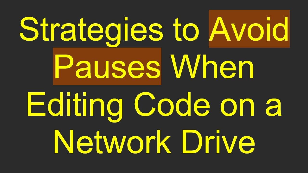 Strategies to Avoid Pauses When Editing Code on a Network Drive - YouTube