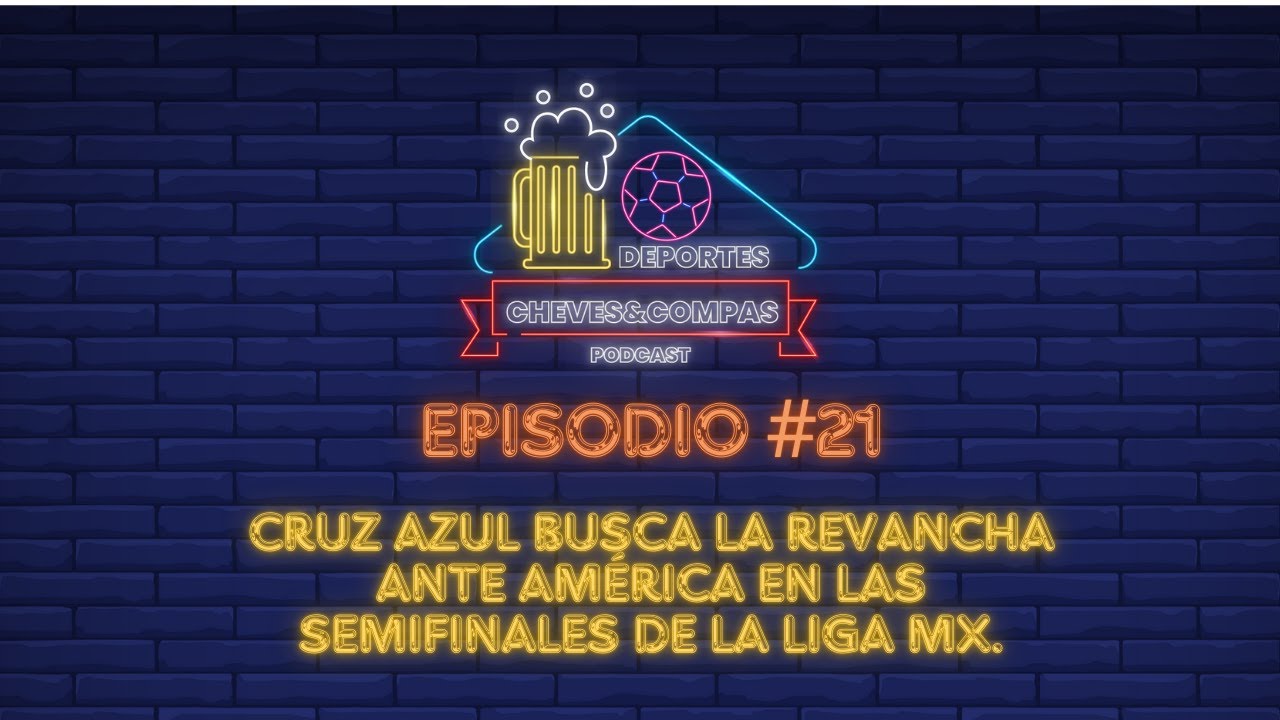 Episodio 21.- Cruz Azul busca la revancha ante América en las ...