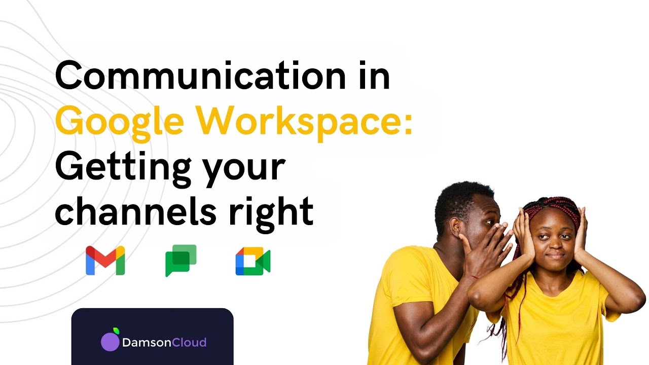 Communication in Google Workspace: Getting your channel right - YouTube