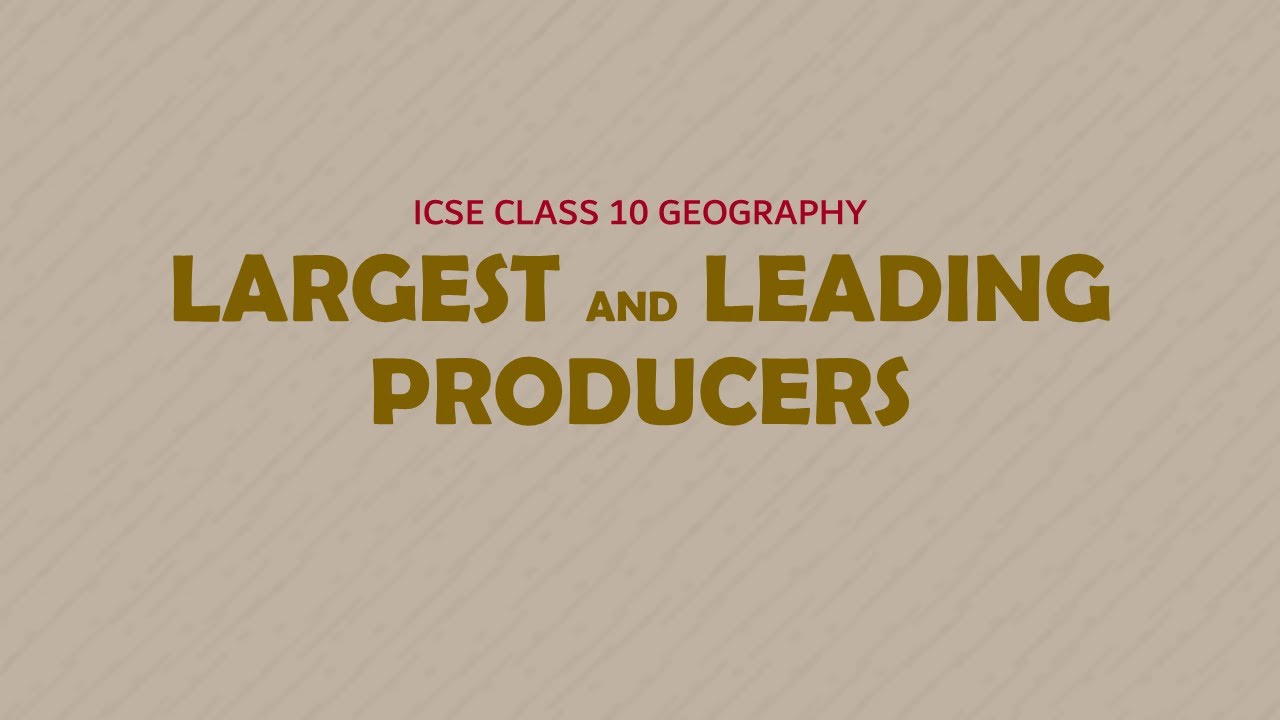 LARGEST AND LEADING PRODUCERS | MINERALS | FOOD GRAINS | BEVERAGES ...