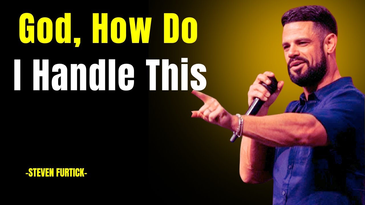 God, How Do I Handle This Steven Furtick - YouTube