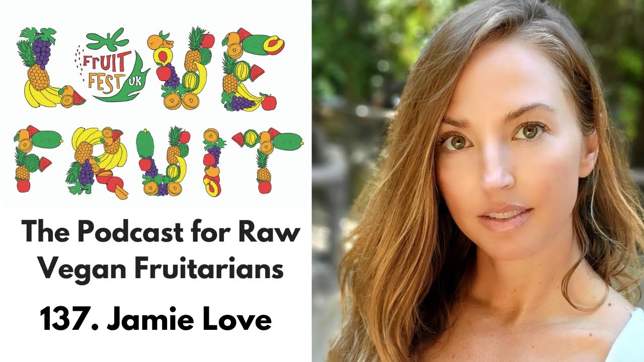 137. Jamie Love - Organsier Of Raw Food Wordwide Meetups - YouTube