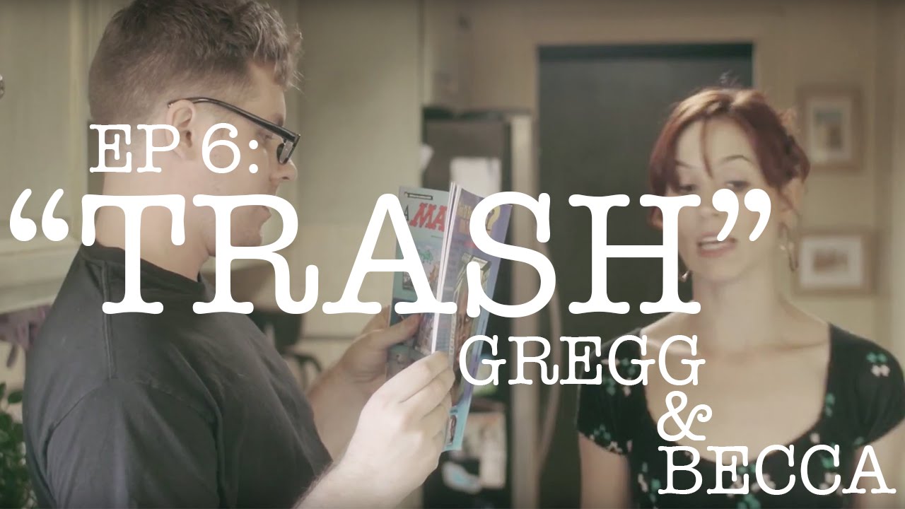 Gregg & Becca - Episode 6: "Trash" - YouTube